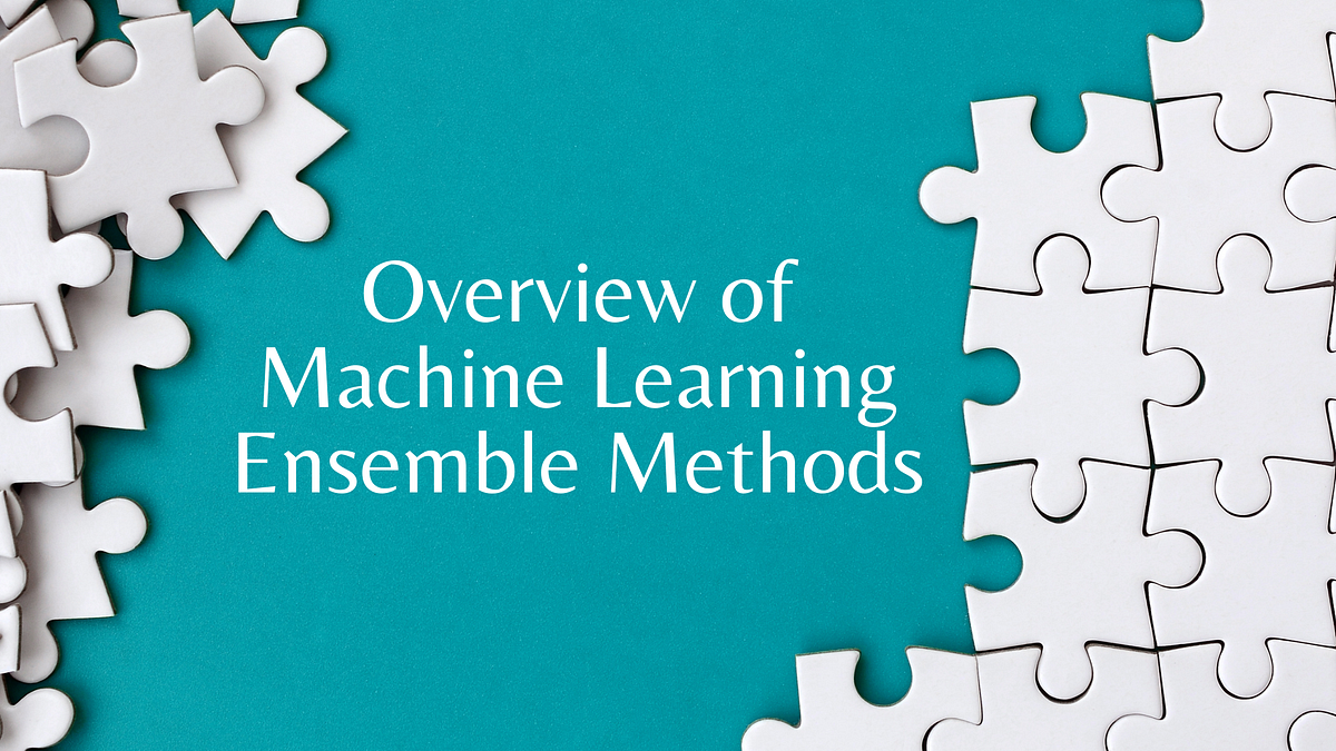 Overview of Machine Learning Ensemble Methods | by Joleen Bothma | Medium