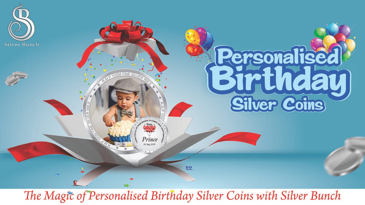 The Magic of Personalised Birthday Silver Coins with Silver Bunch | by ...