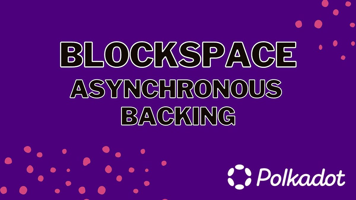 The Future of Polkadot — Blockspace | by Pitcoin | Medium