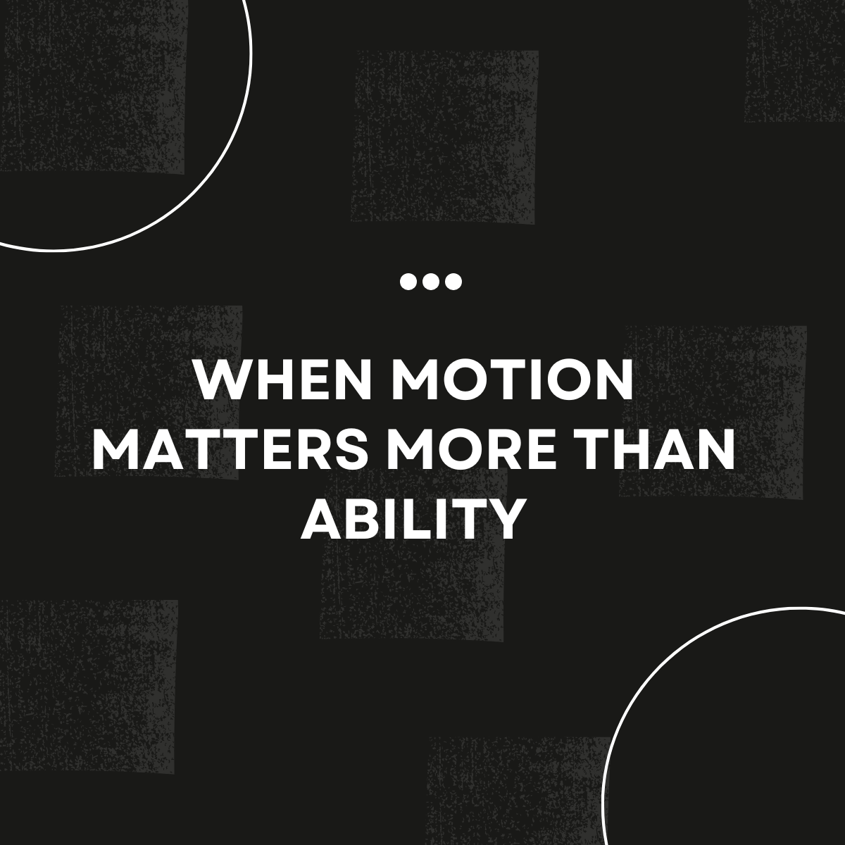 When Motion Matters More Than Ability | by Barbara | Medium
