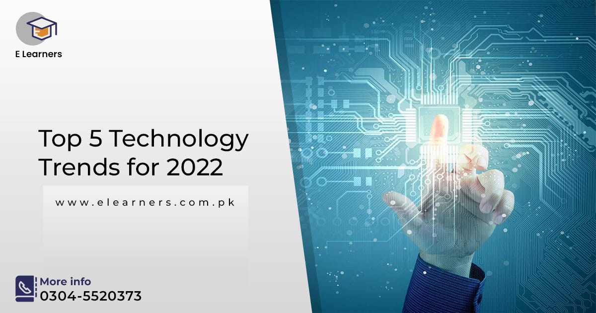 Top 5 Technology Trends for 2022. Technology is rapidly evolving today ...