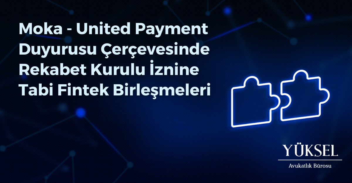 Moka — United Payment Duyurusu Çerçevesinde Rekabet Kurul’u İznine Tabi ...