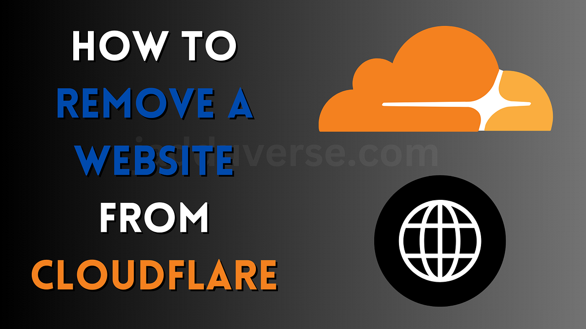 How to Remove a Website from CloudFlare in 2024? | by Jaypalsinh Jadeja | Medium