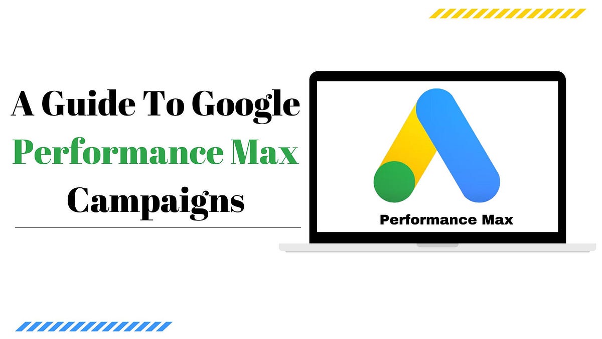 A Guide To Google Performance Max Campaigns | by Woosper | Aug, 2024 ...