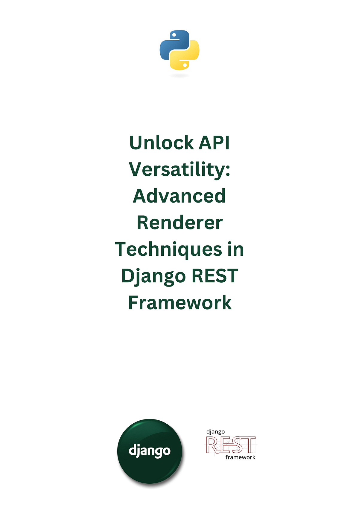 Unlock API Versatility: Advanced Renderer Techniques in Django REST Framework | by Ewho Ruth ...