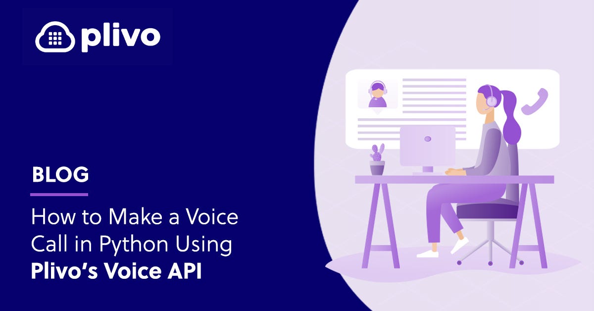 How to make a phone call using Plivo’s Voice API in Python - Lee Schlesinger - Medium