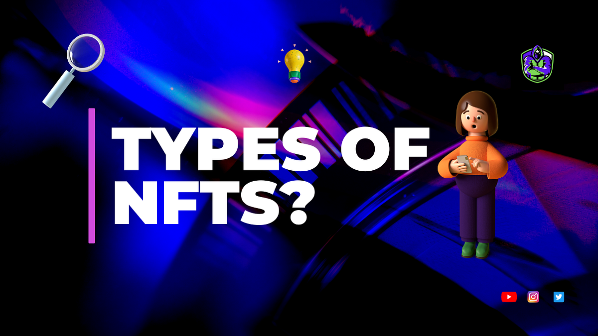 TYPES OF NFTs ON THE BLOCKCHAIN.. Welcome to my blog post on “Types of ...