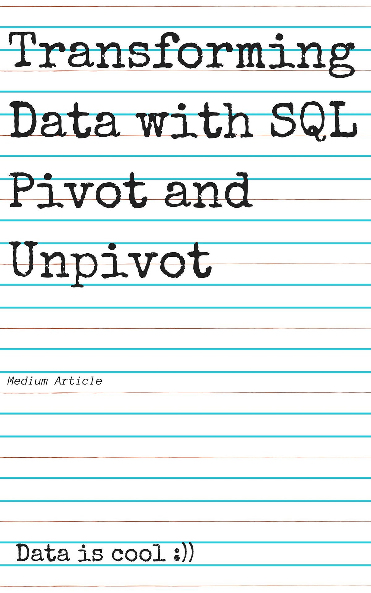 Transforming Data with SQL Pivot and Unpivot | by Morty | Medium