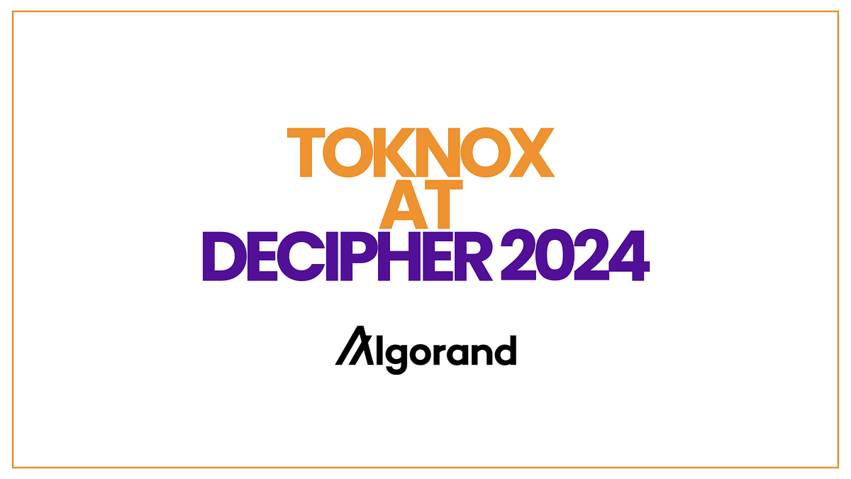 TokNox at Decipher 2024: designing the future of tokenization | by TokNox | Medium