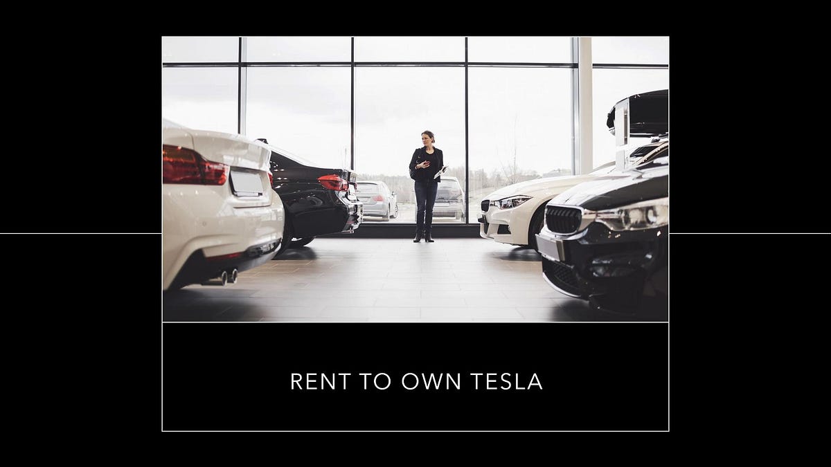 Rent to Own Tesla: A Futuristic Dream Within Reach | by Love Kumar ...