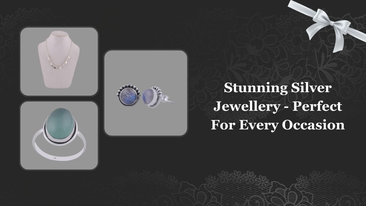 Stunning Silver Jewellery — Perfect For Every Occasion | by Silver and ...