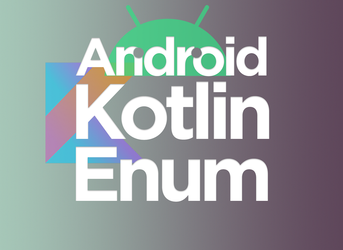 Kotlin Enum Class What Are Enums And How To Use Them With By Hamza
