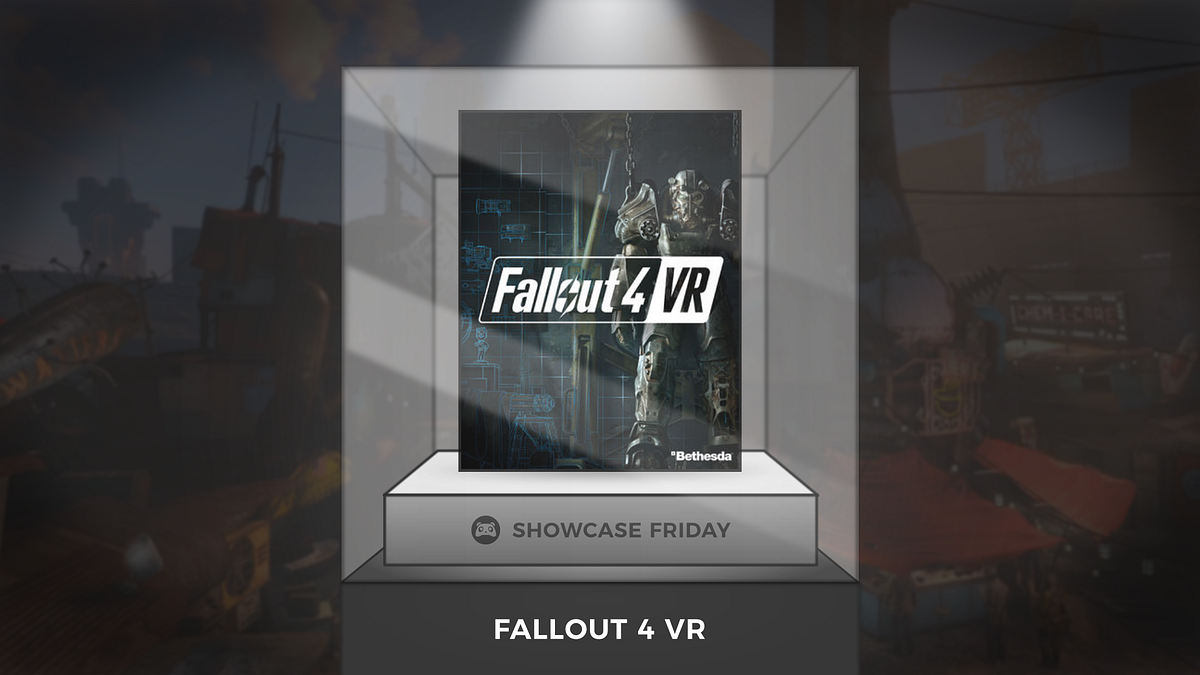 SHOWCASE FRIDAY: “FALLOUT 4 VR”. The praised open-world title Fallout 4 ...