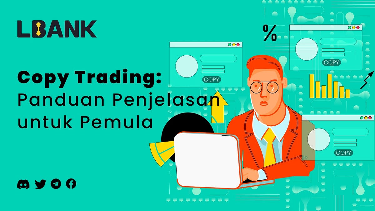 Copy Trading: Panduan Penjelasan Untuk Pemula | by LBank Indonesia | LBank Indonesia | Medium