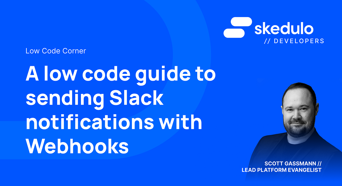 A low code guide to sending Slack notifications with Skedulo Webhooks. | by Scott Gassmann ...