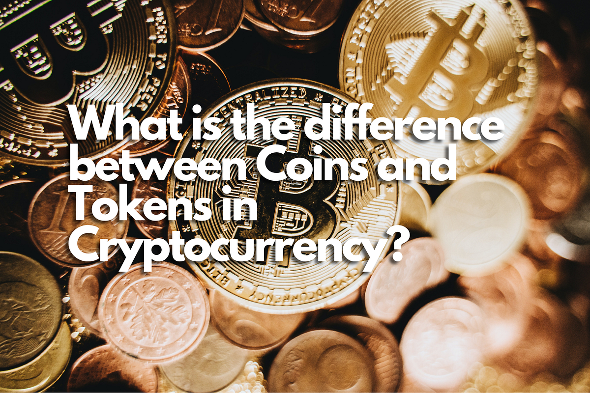 What is the Difference Between Coins and Tokens in Cryptocurrency | by ...