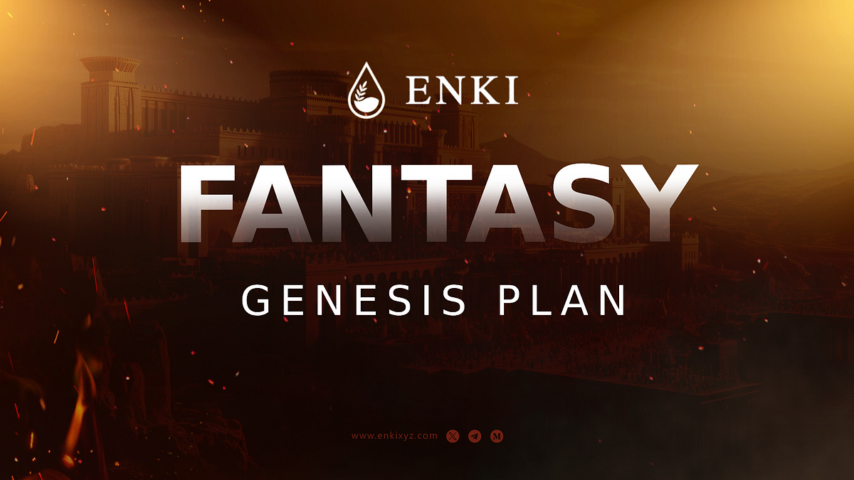 Phase One of Fantasy — Genesis Plan | by ENKI | Medium