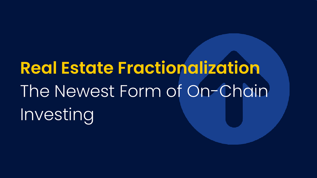 Real Estate Fractionalization: The Newest Form of On-Chain Investing ...