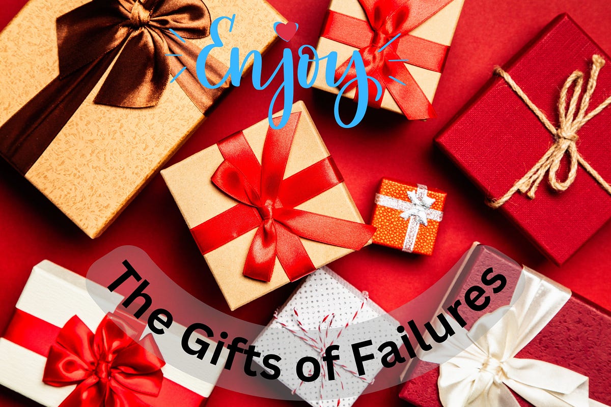 The Gifts of Failures. Nothing is fail proof on this planet… | by An ...