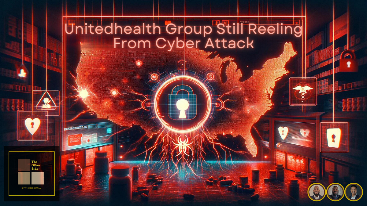 UnitedHealth Group Still Reeling Post Cyberattack | by Ryan Williams Sr ...