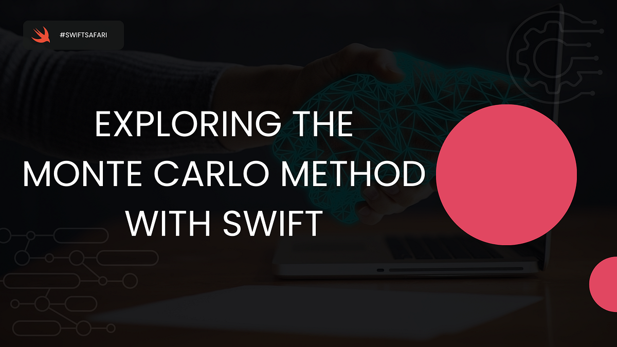 Monte Carlo Simulation with Swift | Swift Safari | by Rivir Holiday | SwiftSafari | Medium