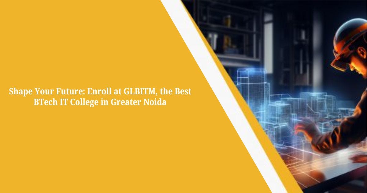 Shape Your Future: Enroll at GLBITM, the Best BTech IT College in ...