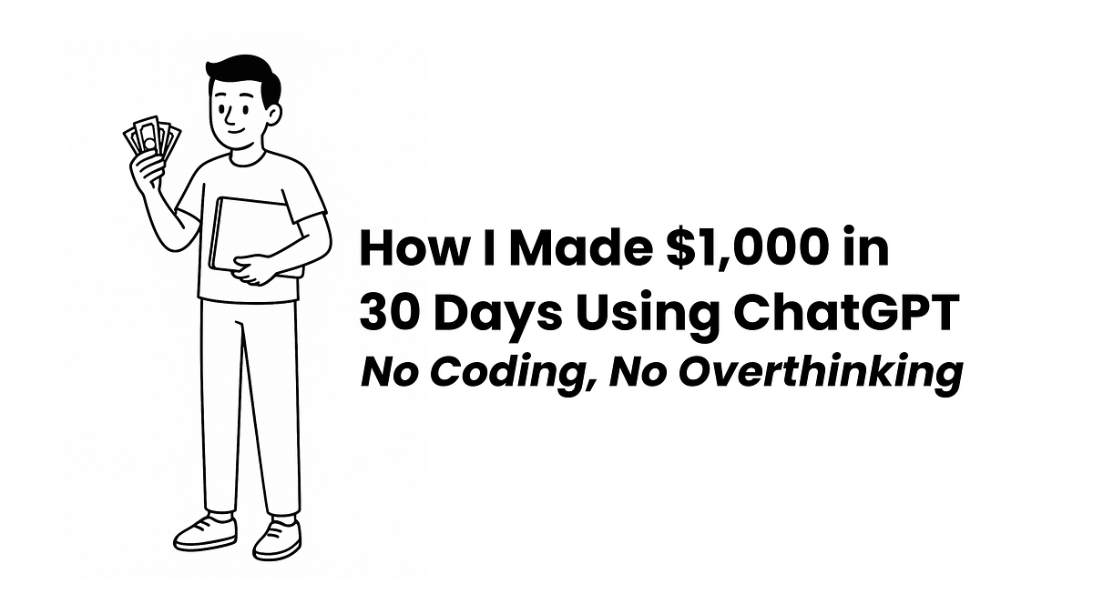 How I Made $1,000 in 30 Days Using ChatGPT — No Coding, No Overthinking | by Elang Gumilang | Medium