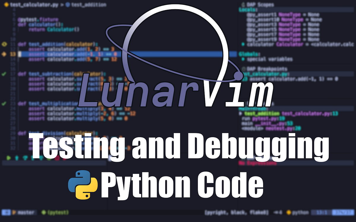 LunarVim Debugging & Testing Python Code | by chris@machine | Better ...