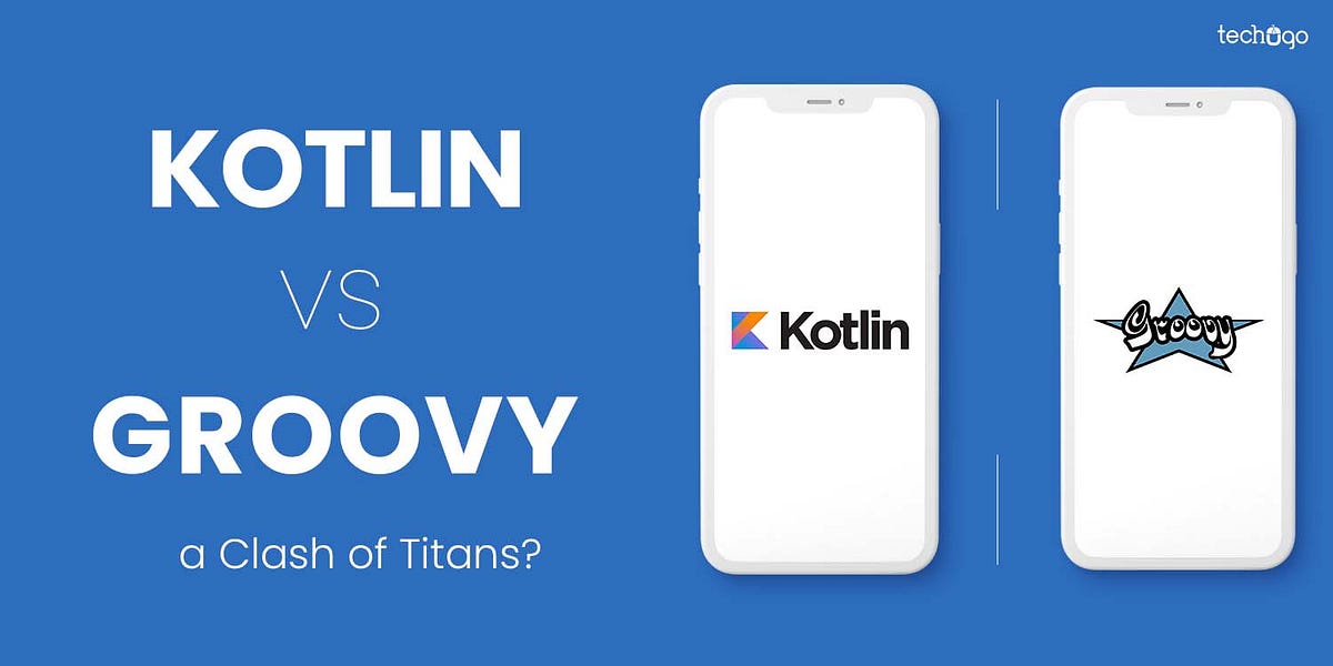 Kotlin Vs Groovy: A Clash Of Titans? - Techugo - Medium