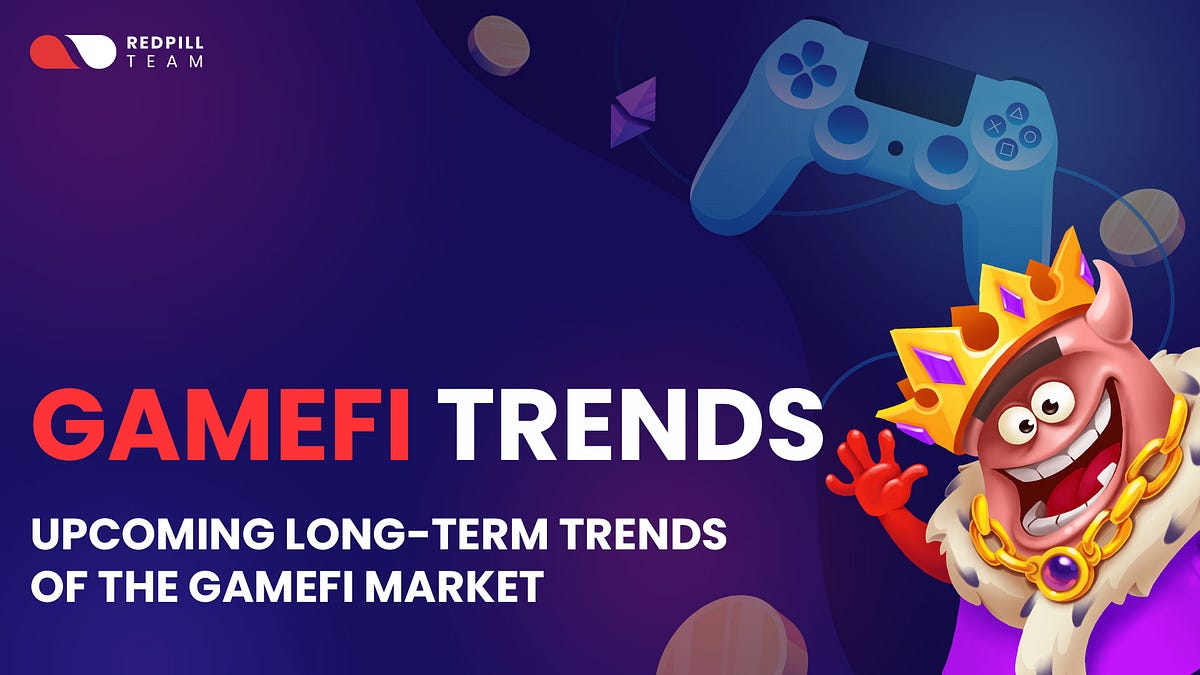 GameFi: Trends and Prospects. The ability to see rising trends… | by ...