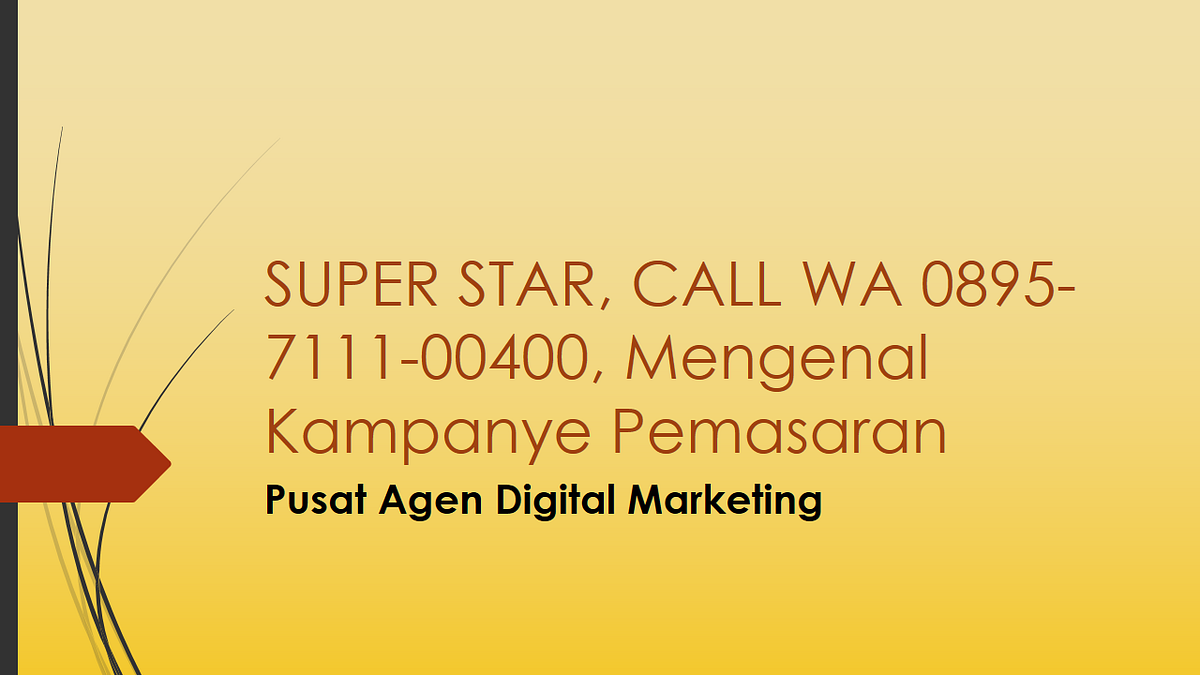 SUPER STAR, CALL WA 0895–7111–00400, Mengenal Kampanye Pemasaran | by ...