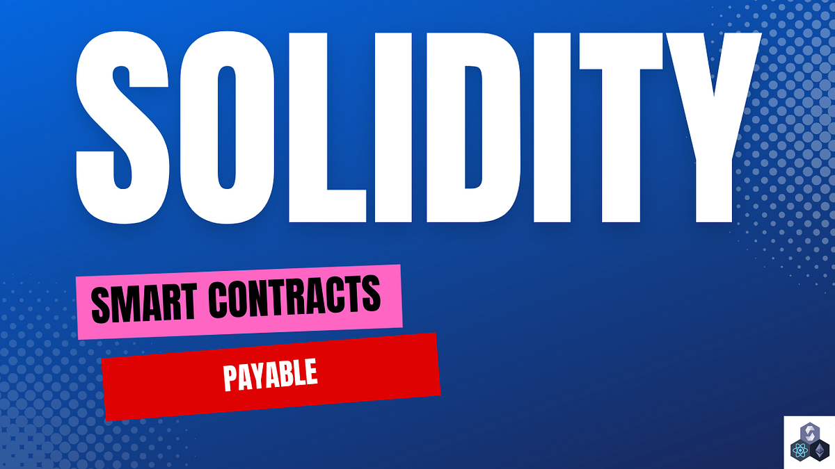 15# Let’s learn Solidity ~ Payable | by ismail | May, 2023 | Medium