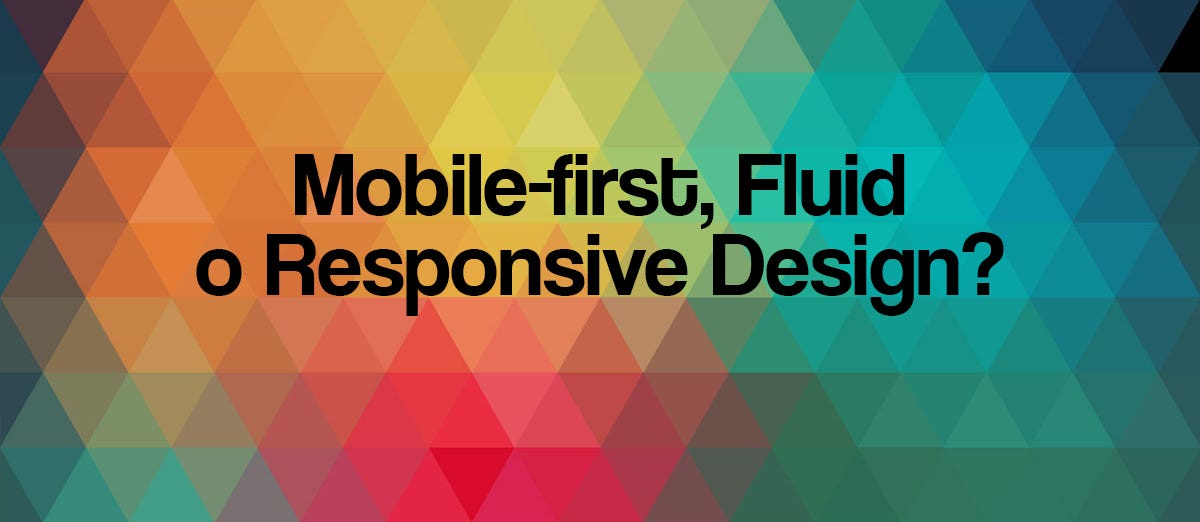 Mobile-first, Fluid o Responsive Design? | by Hacelo Responsive Che ...