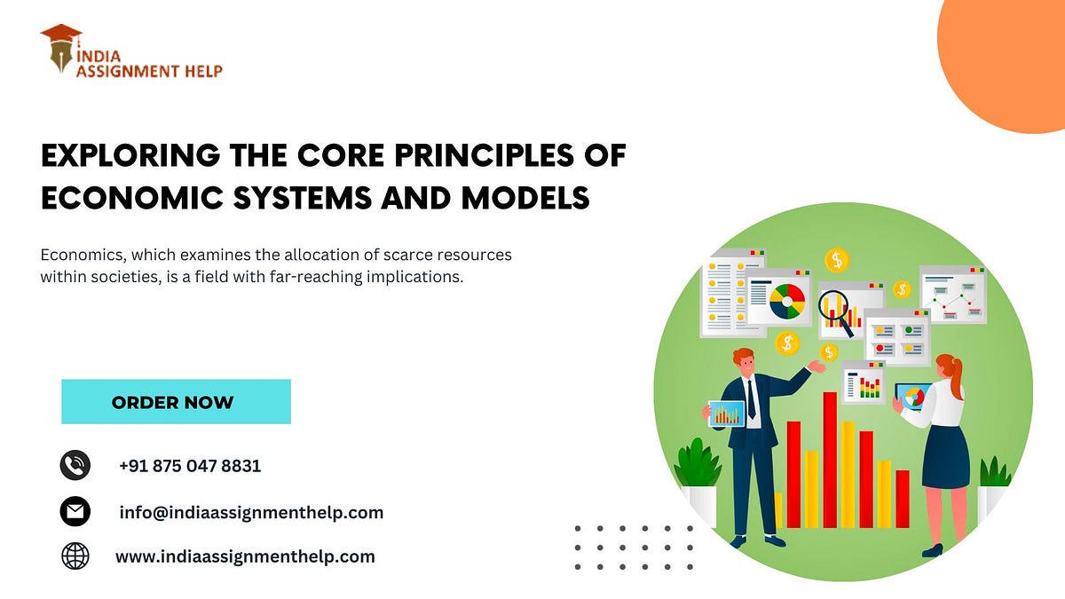 Exploring The Core Principles Of Economic Systems and Models | by India ...