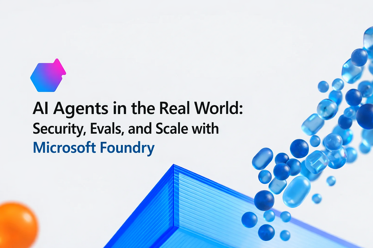AI Agents in the Real World: Security, Evals, and Scale with Microsoft ...
