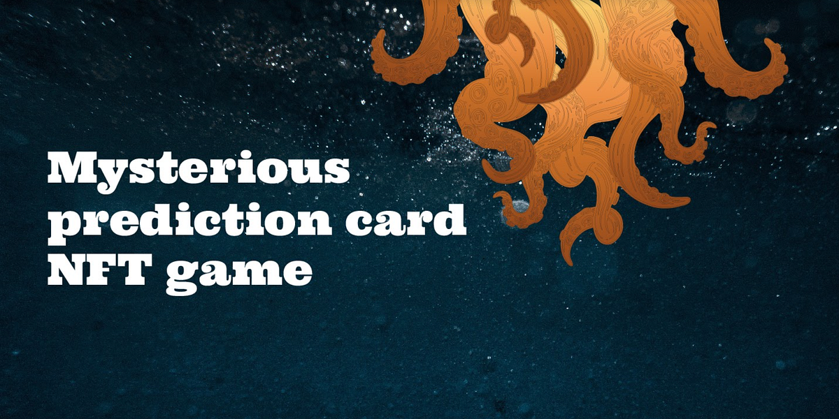 Octopus is coming, a mysterious prediction card NTF game - NFTOctopus - Medium