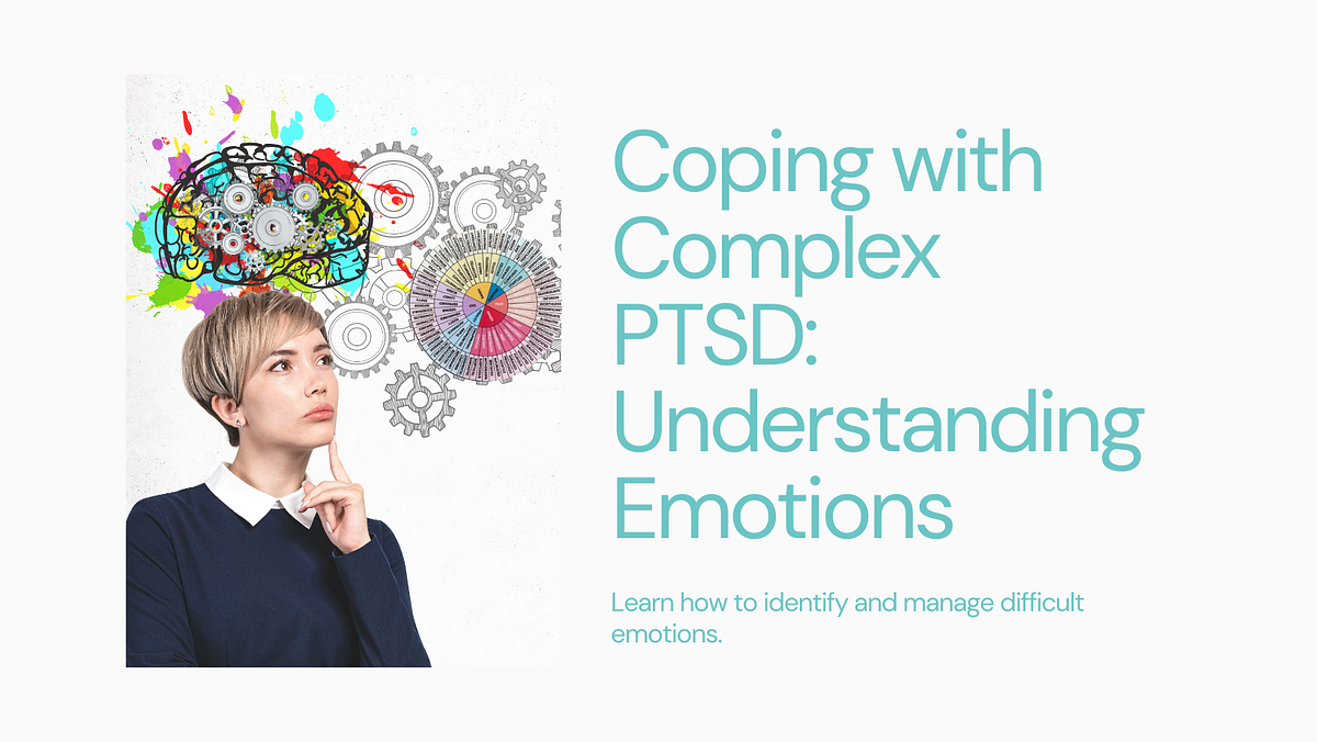 Coping with Complex PTSD: Understanding Emotions | by Penny Marion ...