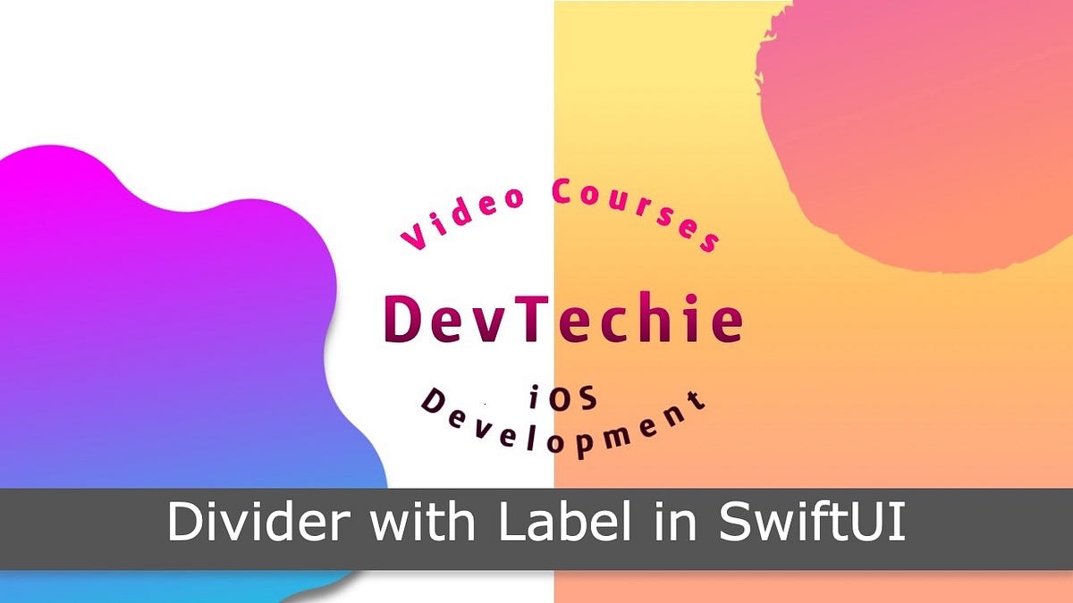 Divider With Label In Swiftui In This Article We Will Build A Custom By Devtechie