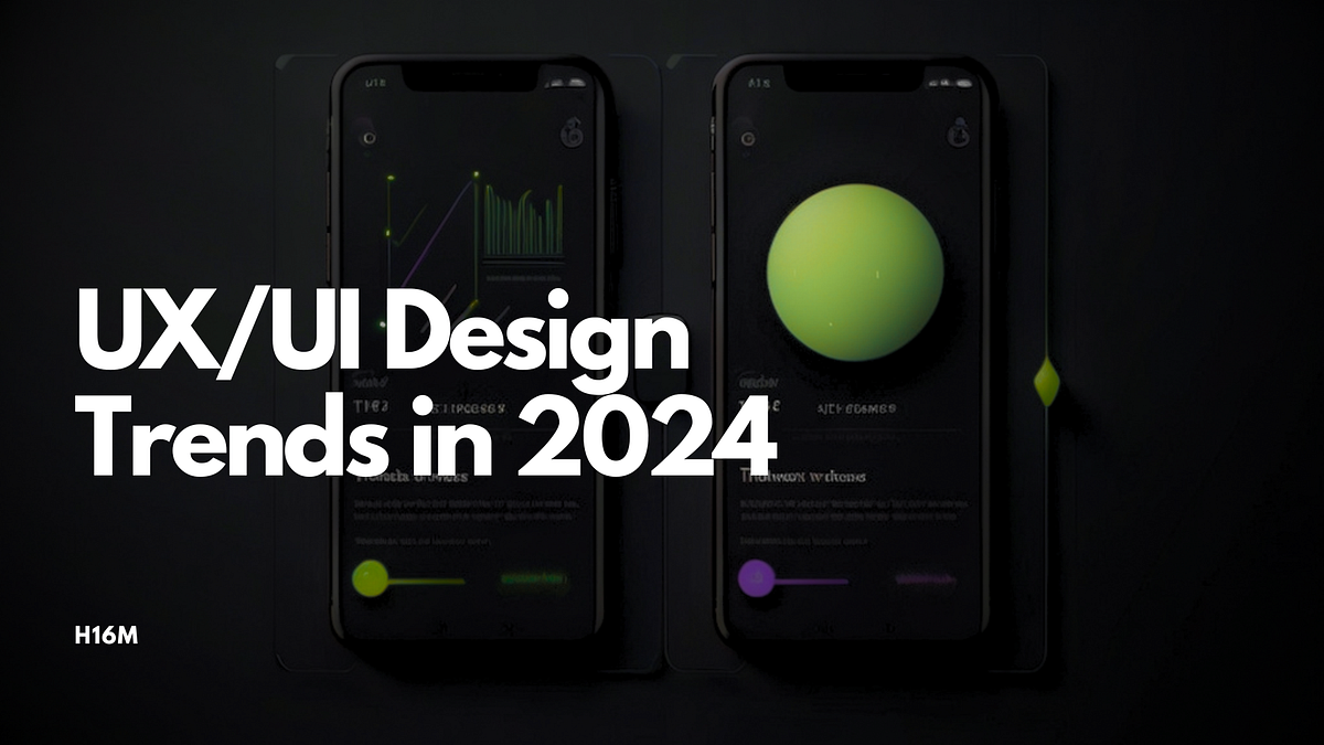 UX/UI Design Trends to Watch in 2024: What Marketers Should Know | by ...