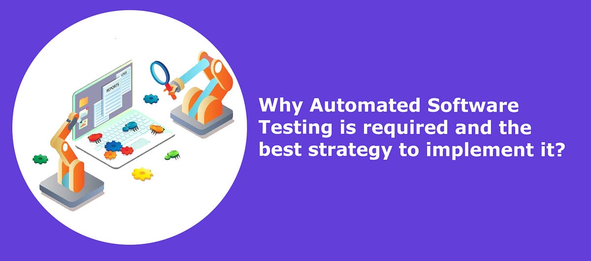 Automated Software Testingwhy Automated Software Testing Is Required 