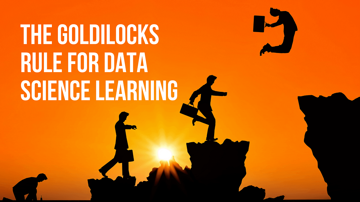 The Goldilocks Rule for Data Science Learning | by Joleen Bothma | Medium