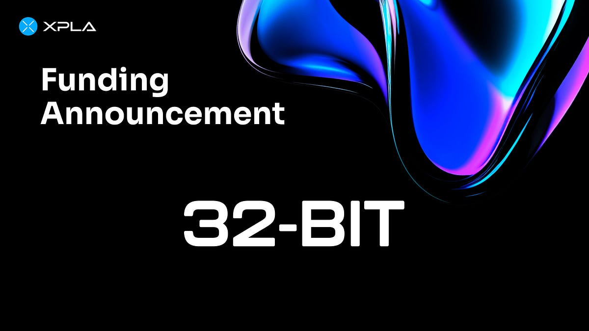 [ANN] XPLA Secures Funding from 32-Bit Ventures | by XPLA Official | Apr, 2024 | Medium