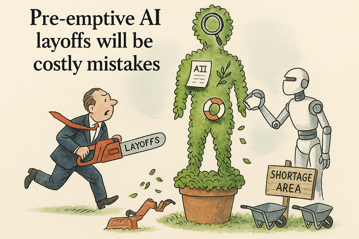 Pre-emptive AI layoffs will be costly mistakes | by danielequercia ...
