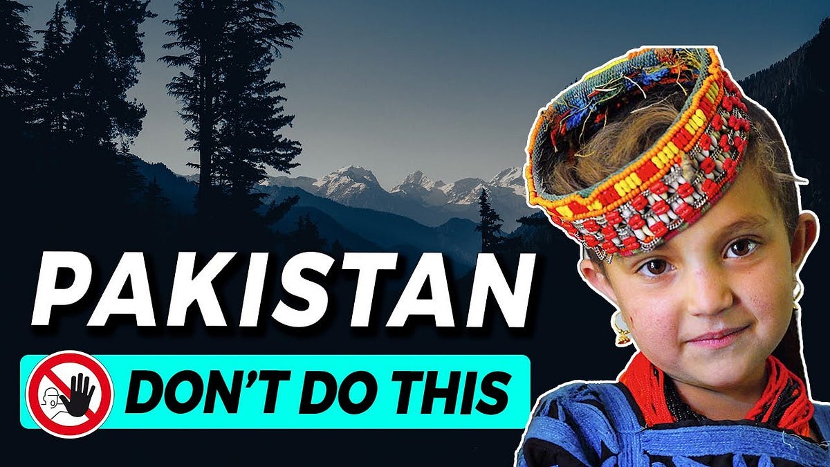 10 Things Not to Do in Pakistan — Avoid Conflict and Bad Travel ...