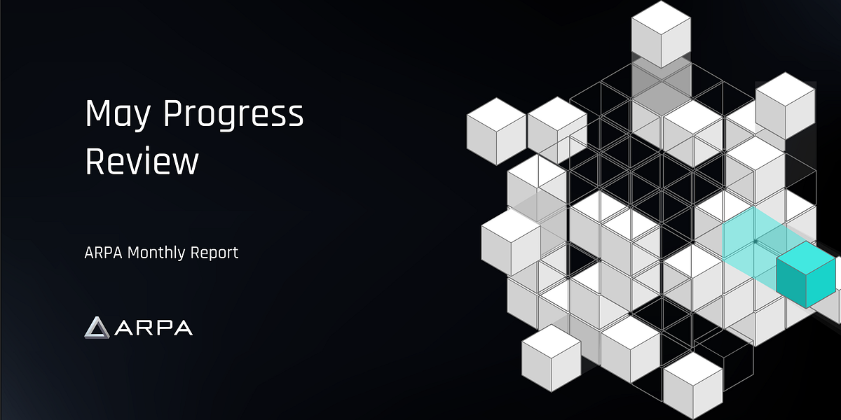ARPA Monthly Report | May Progress Review | by ARPA Official | Medium