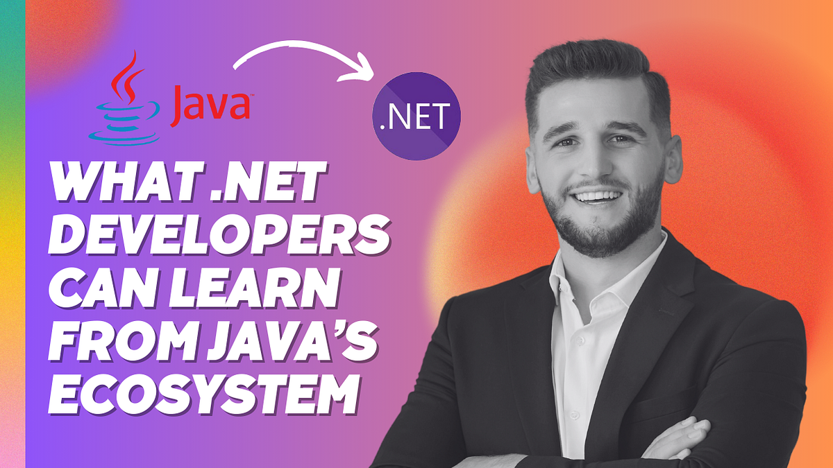 What .NET Developers Can Learn from Java’s Ecosystem | by Rituraj | Sep, 2025 | JavaScript in ...