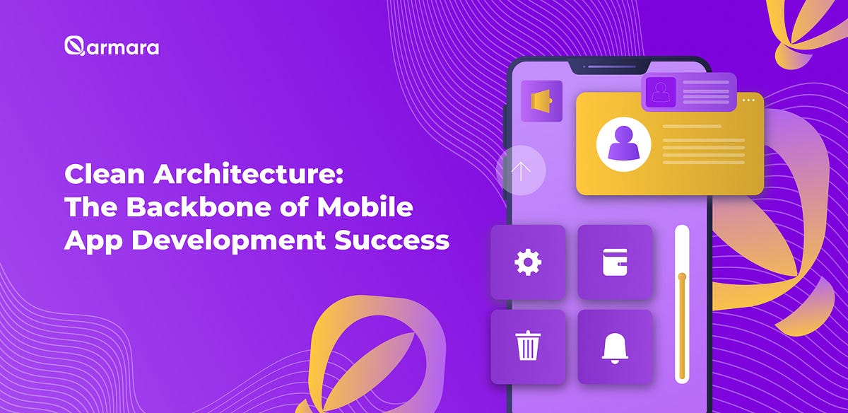 How Clean Architecture Improves Mobile App Development | Medium