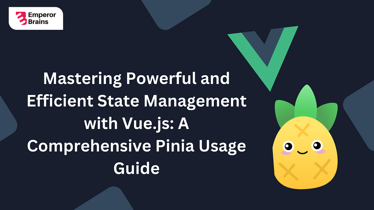 Mastering Powerful and Efficient State Management with Vue.js: A ... Mastering Powerful and Efficient State Management with Vue.js: A ...