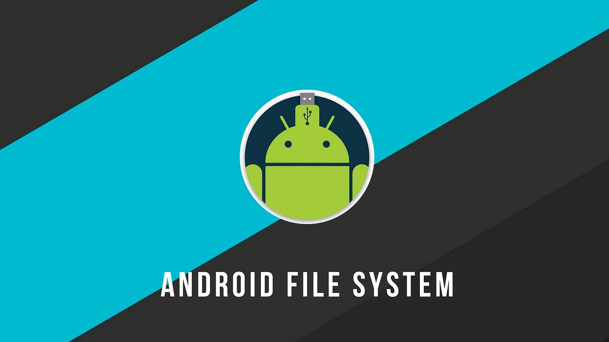 File System In Android. Most people are aware that the file… | by ...