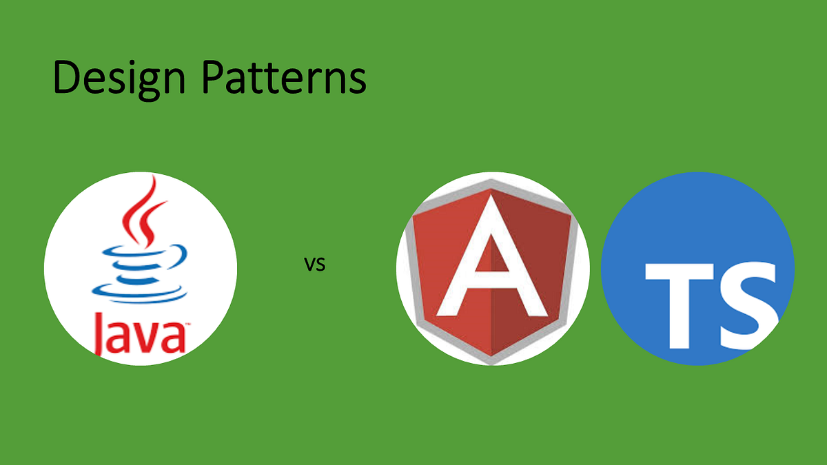 Design Patterns: Java vs Angular/TypeScript — A Practical Comparison | by Praful Chikhle | May ...